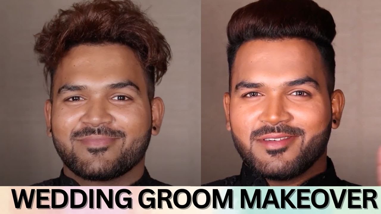 Groom's Wedding Makeover step by step explained | Groom's Makeup ...