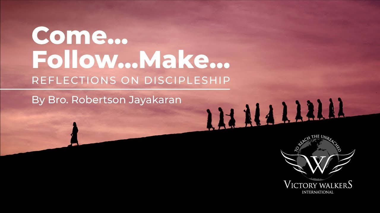 Come... Follow... Make...13/11/2020 Reflection of Discipleship - Message by Bro. Robertson ...
