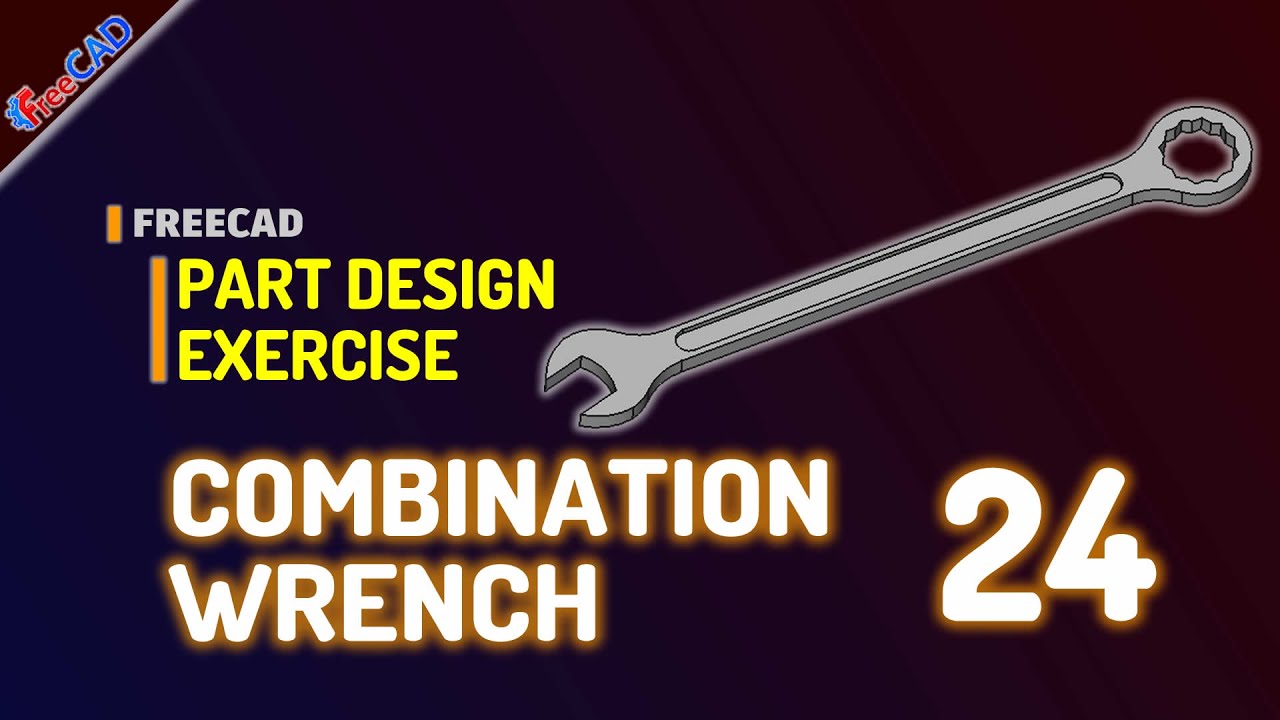 Exercise 24 Combination Wrench FreeCAD Part Design Tutorial For ...