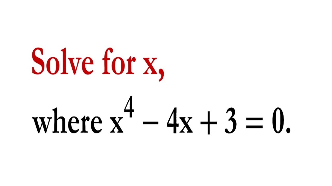 Solve For X Where X 4 4x 3 0 A Nice Quartic Equation YouTube solve-for-x-where-x-4-4x-3-0-a-nice-quartic-equation-youtube