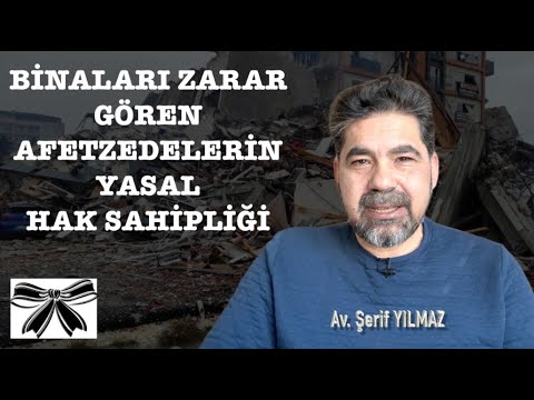 BİNALARI ZARAR GÖREN AFETZEDELERİN YASAL HAK SAHİPLİĞİ