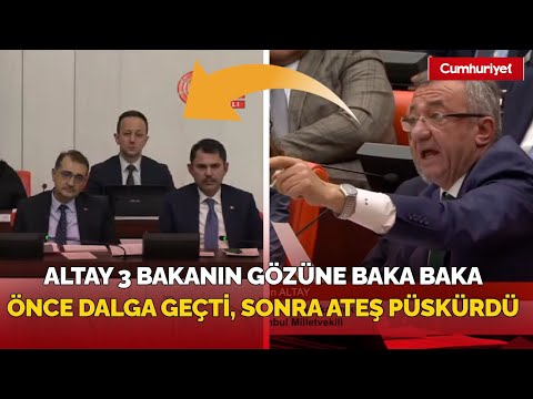 Engin Altay üç bakanın gözüne baka baka önce dalga geçti, sonra ateş püskürdü