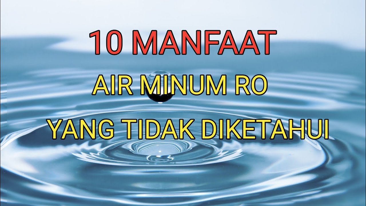 10 MANFAAT AIR RO YANG TIDAK DIKETAHUI - YouTube