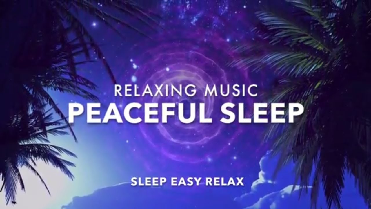 Relaxing Deep Sleep Music Peaceful Calm Deep Relaxation Beautiful