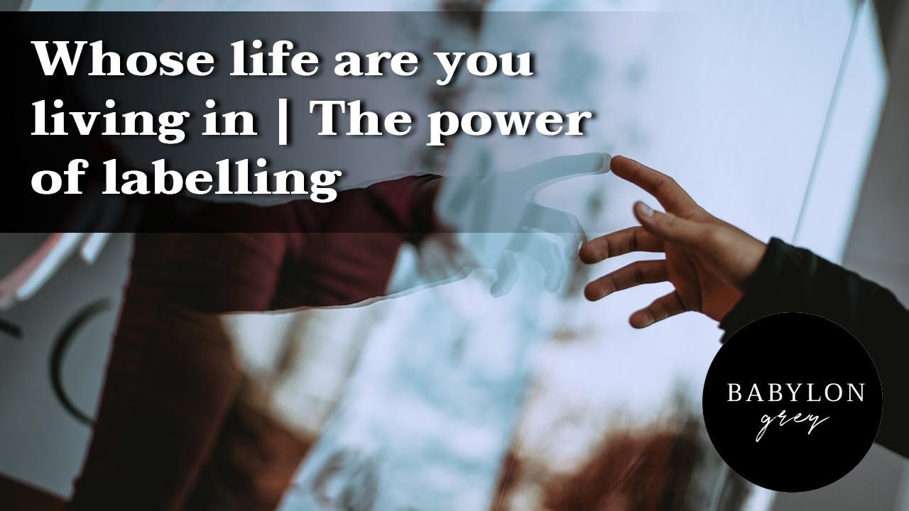Whose live are you living in? | The power of labelling - YouTube