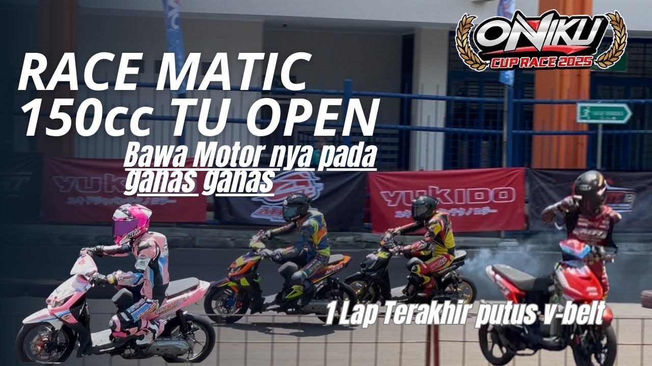 FINAL RACE MATIC 150cc TU OPEN⁉️PUTUS V-BELT LAP TERAKHIR‼️ - YouTube