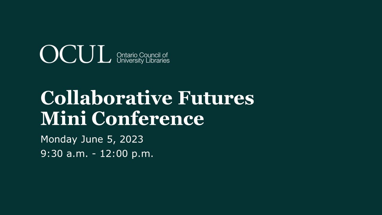 OCUL Collaborative Futures Mini Conference - June 2023 - YouTube