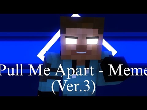 "Pull Me Apart" Meme [Ver.3] - Minecraft Animation - YouTube