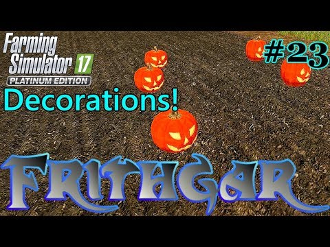 Let's Play FS17, Broadacres 16x Map, Unrealistic #23: Decorations ...