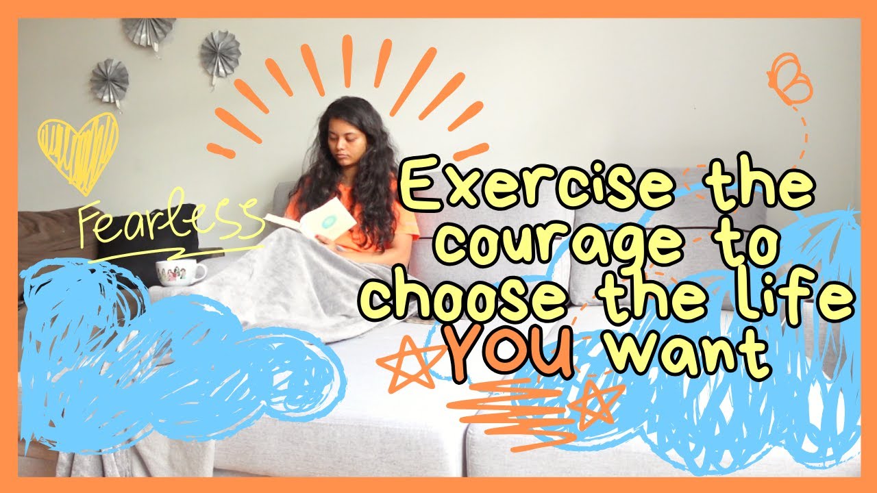 Exercise the courage to choose the life you want 🌻 - YouTube
