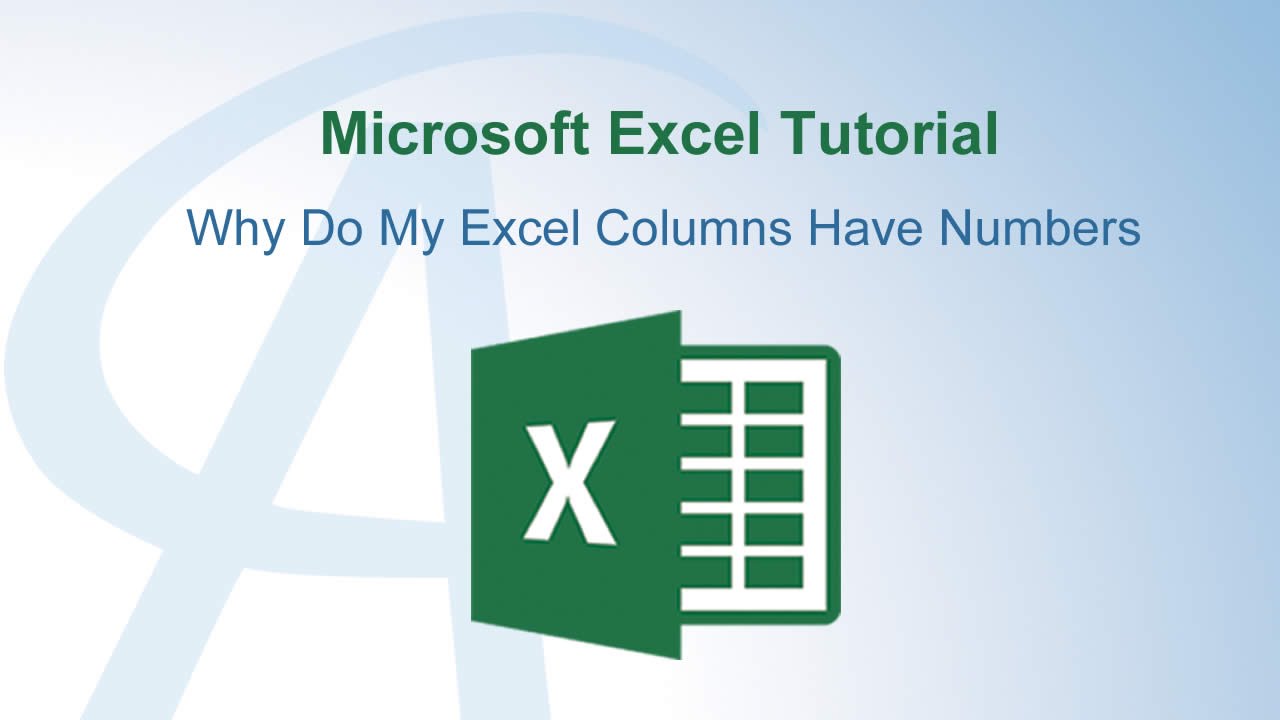 Why Do My Excel Columns Have Numbers YouTube Why Do My Excel Columns Have Numbers YouTube