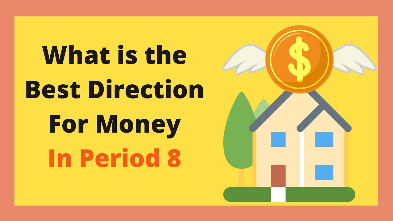 💰What is the Best Direction for Money in Period 8💰| Feng Shui ...