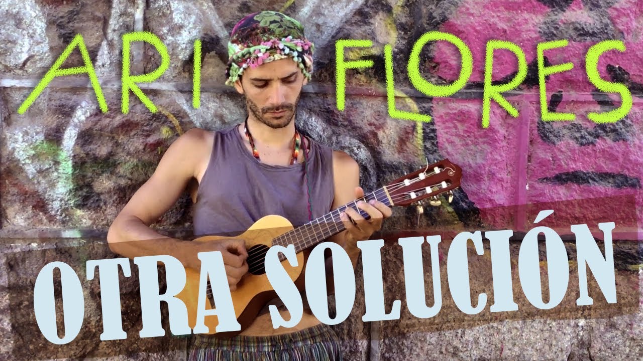 Ari Flores | OTRA SOLUCION - YouTube