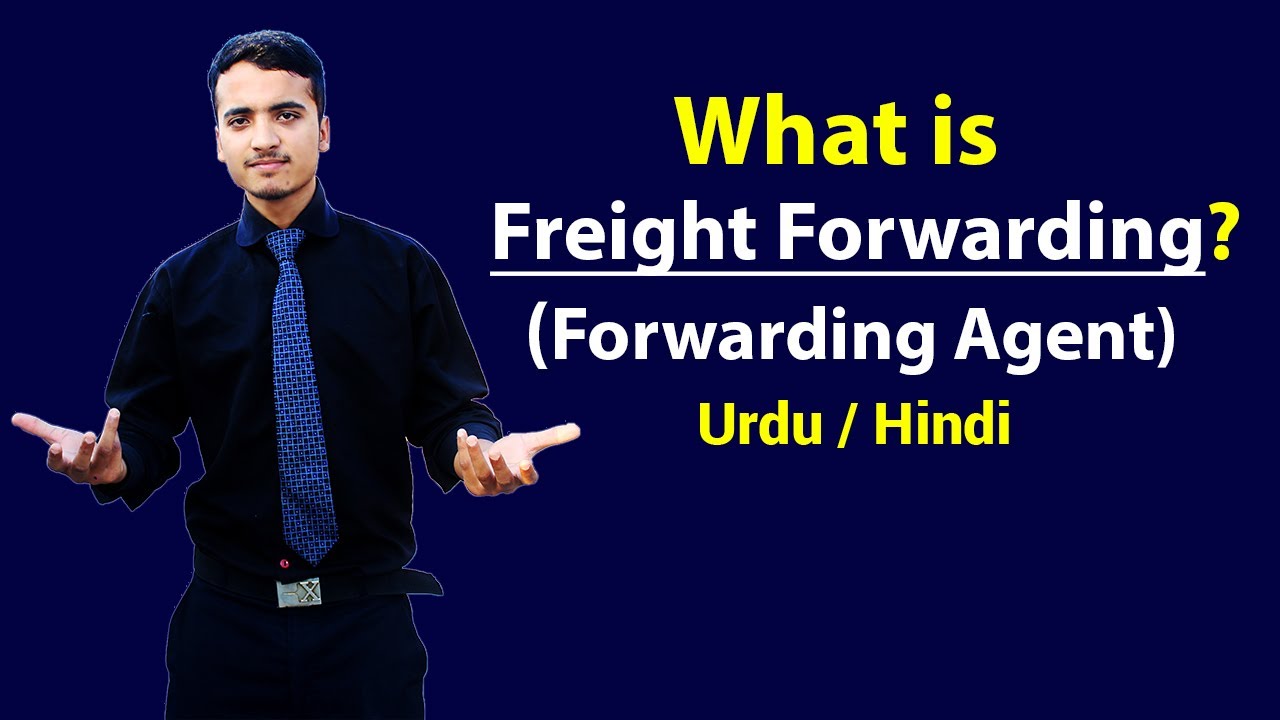 Freight Forwarding Or Forwarding Agents Explained In Hindi Urdu YouTube freight-forwarding-or-forwarding-agents-explained-in-hindi-urdu-youtube