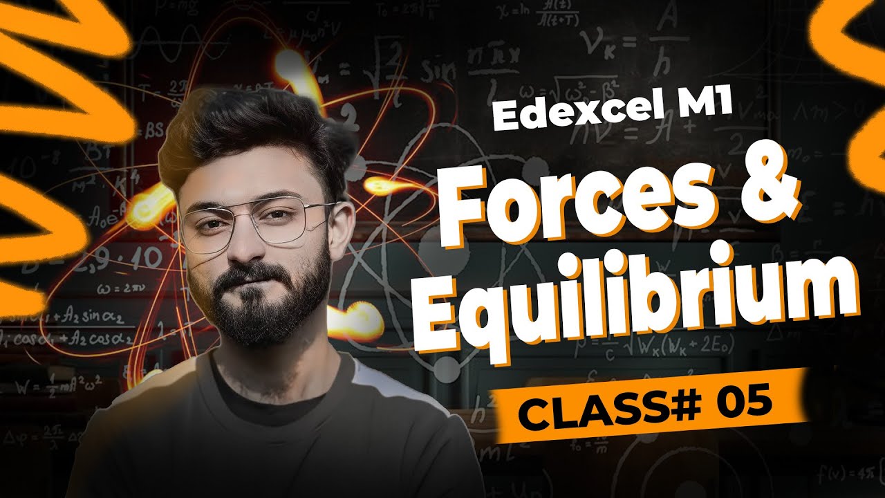 Forces & Equilibrium | Class #05 | Edexcel M1 (WME01) | MathvsArham ...