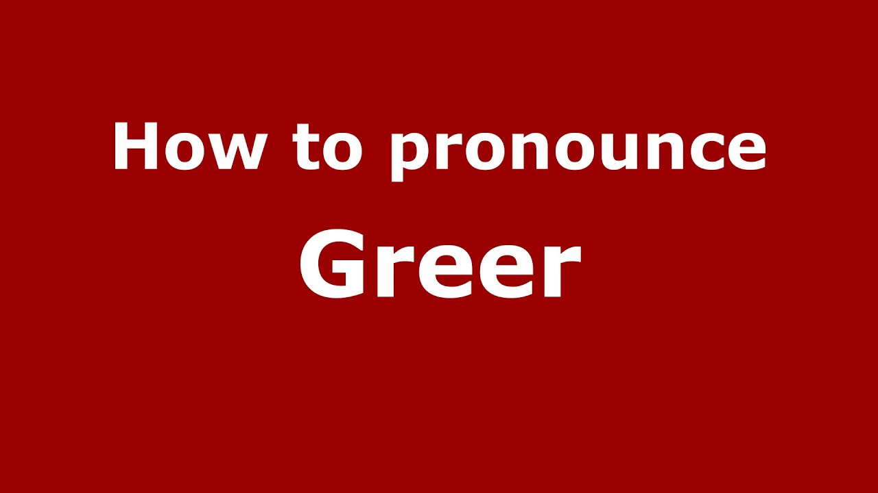 How to pronounce Greer (American English/US) - PronounceNames.com - YouTube