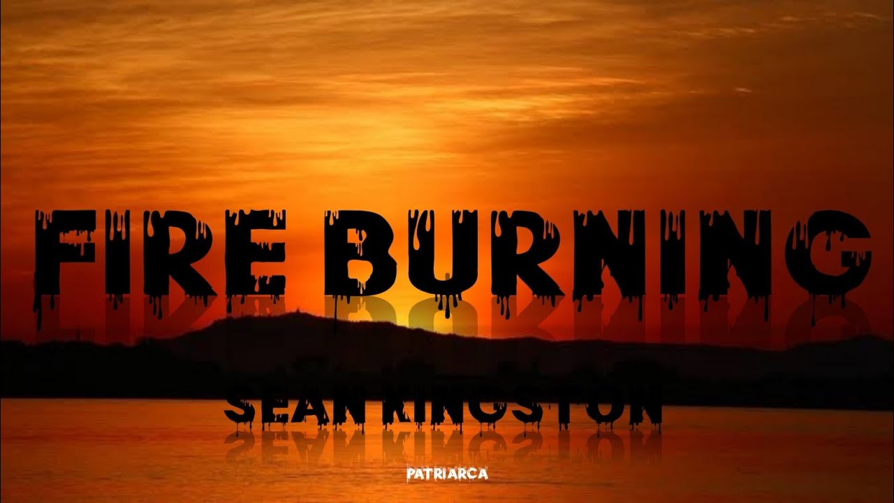 FIRE BURNING - BY SEAN KINGSTON ( SONG LYRICS) (911) - YouTube