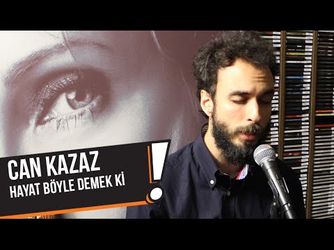 Can Kazaz - Hayat Böyle Demek ki (B!P Akustik)