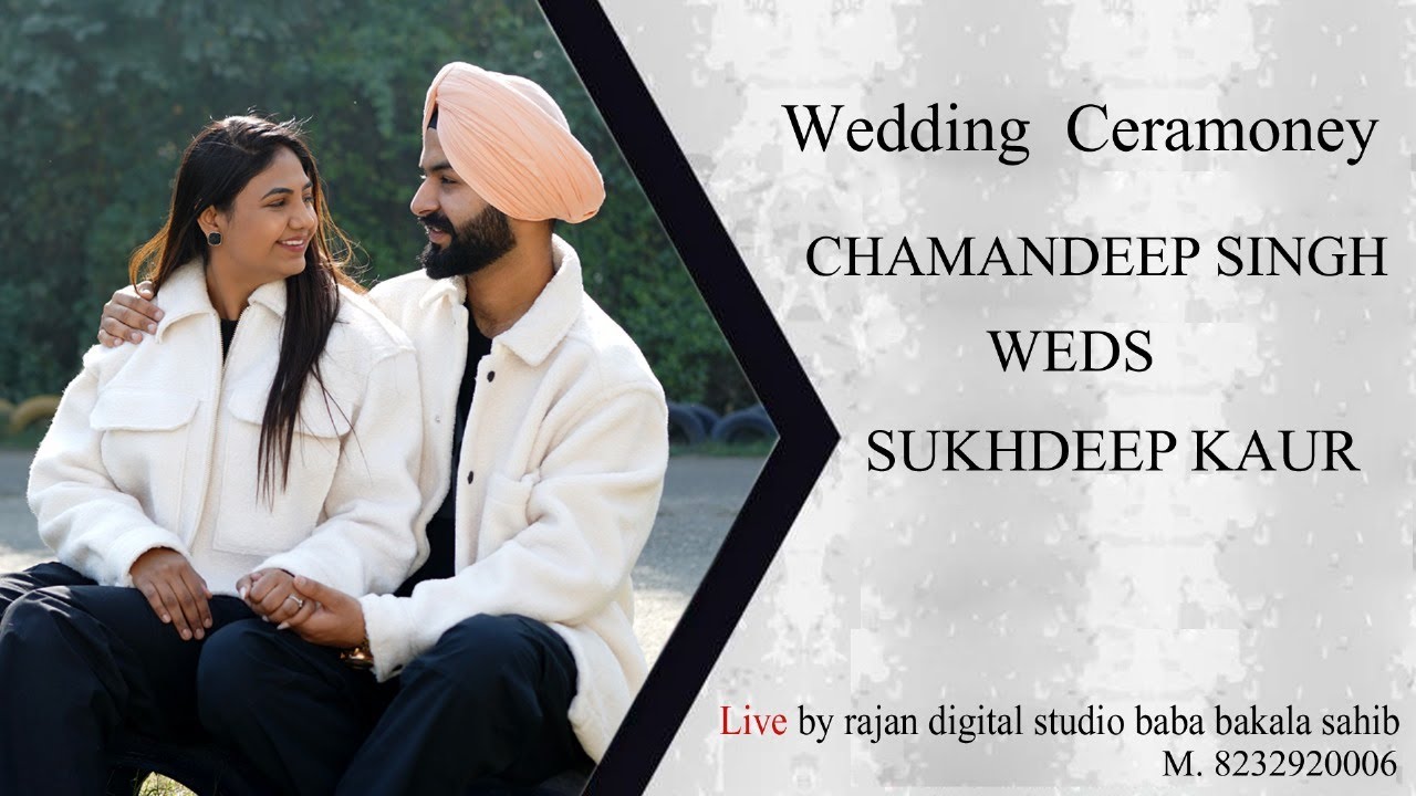 WEDDING CEREMONY OF CHAMANDEEP SINGH WEDS SUKHDEEP KAUR LIVE BY RAJAN DIGITAL STUDIO BABA BAKALA ...