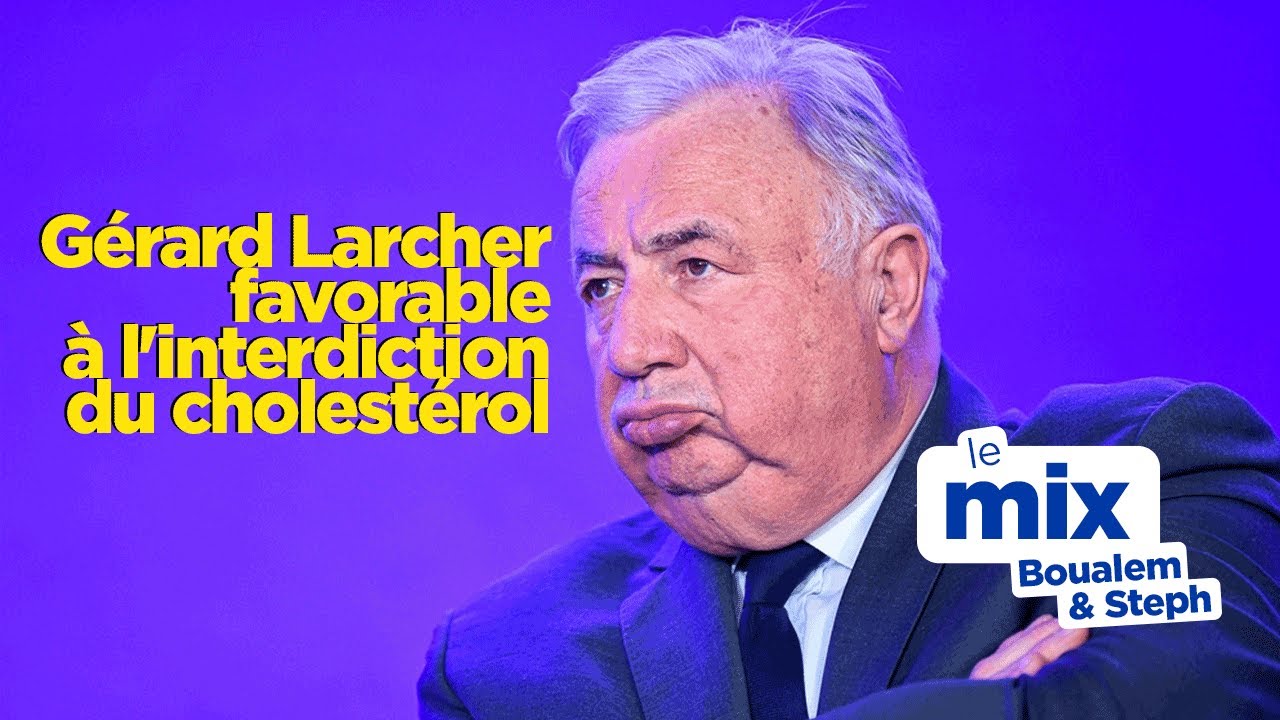 Gérard Larcher favorable à l'interdiction du cholestérol, le mix de l ...