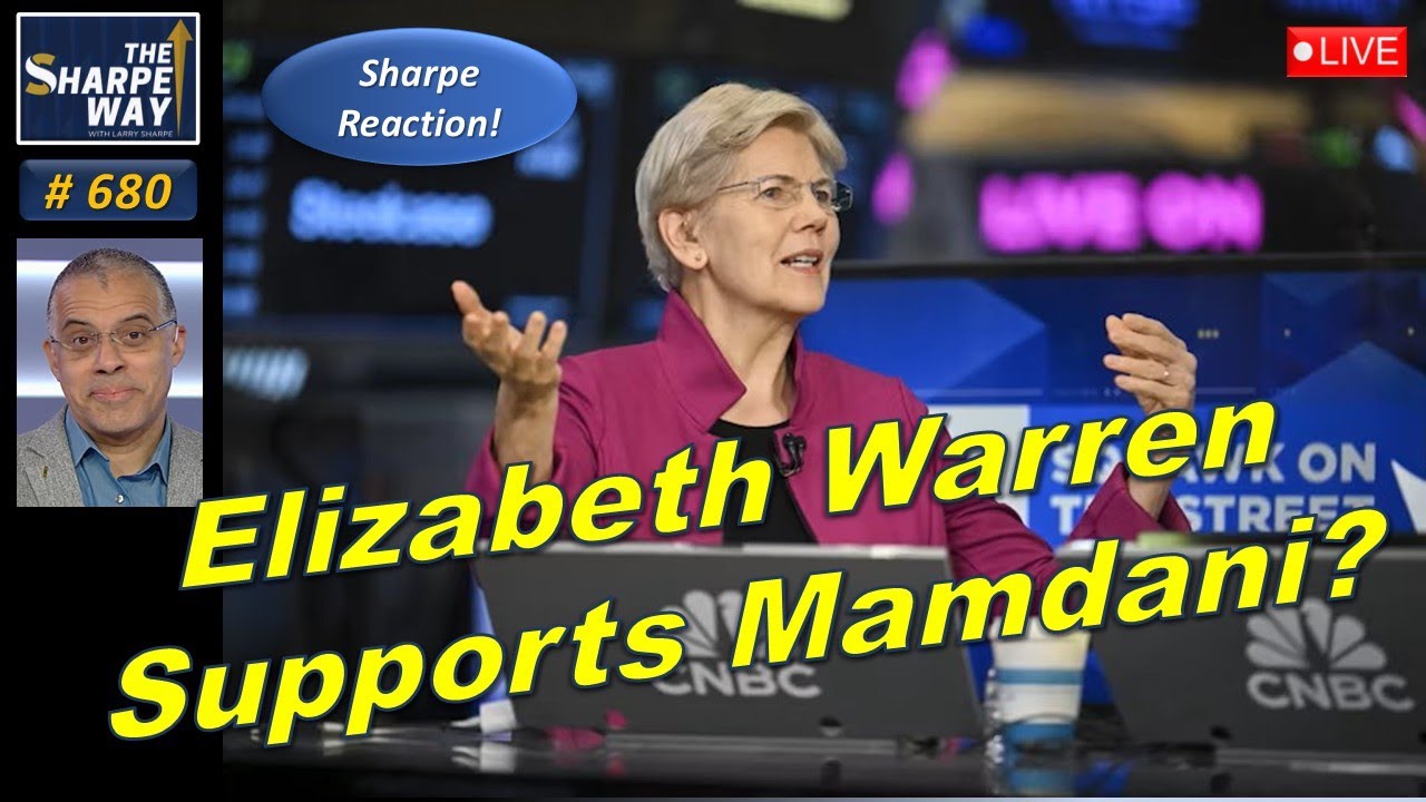Sharpe Way No. 680!🔴Elizabeth Warren Supports Mamdani?🗽🗳️LIVE ...