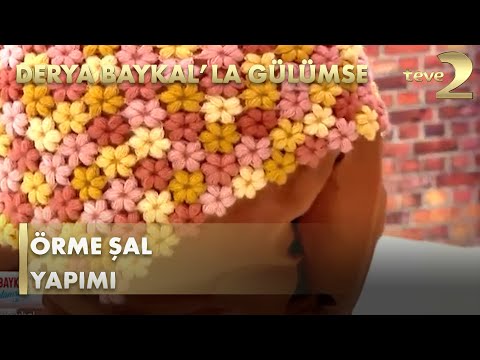 Derya Baykal'la Gülümse: Örme Şal Yapımı