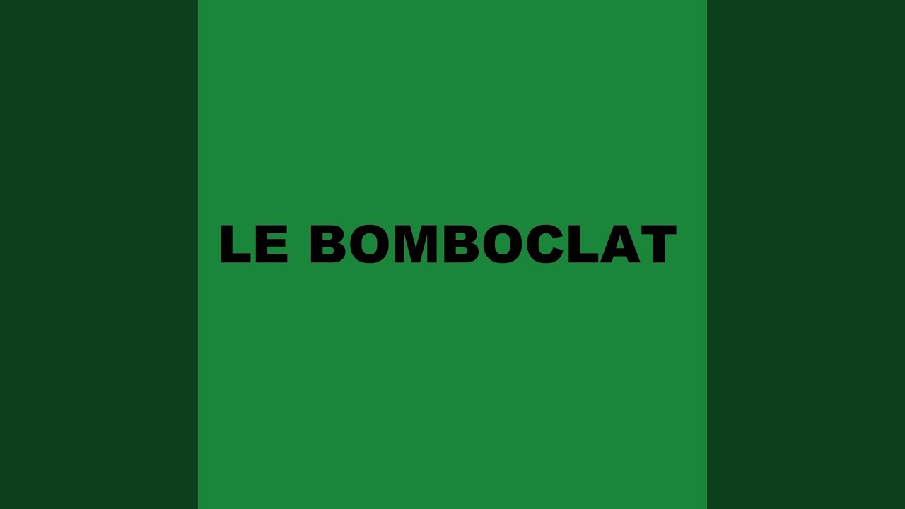 Le Bomboclat - YouTube