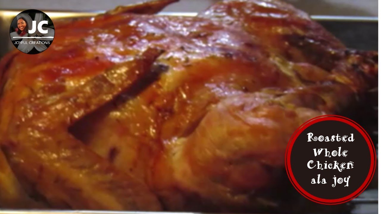 Roasted Chicken Ala JOY || My Personal Recipe || Filipino Inspired ...