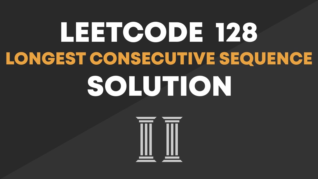 Leetcode 128 Longest Consecutive Sequence Solution Optimal Youtube 9136