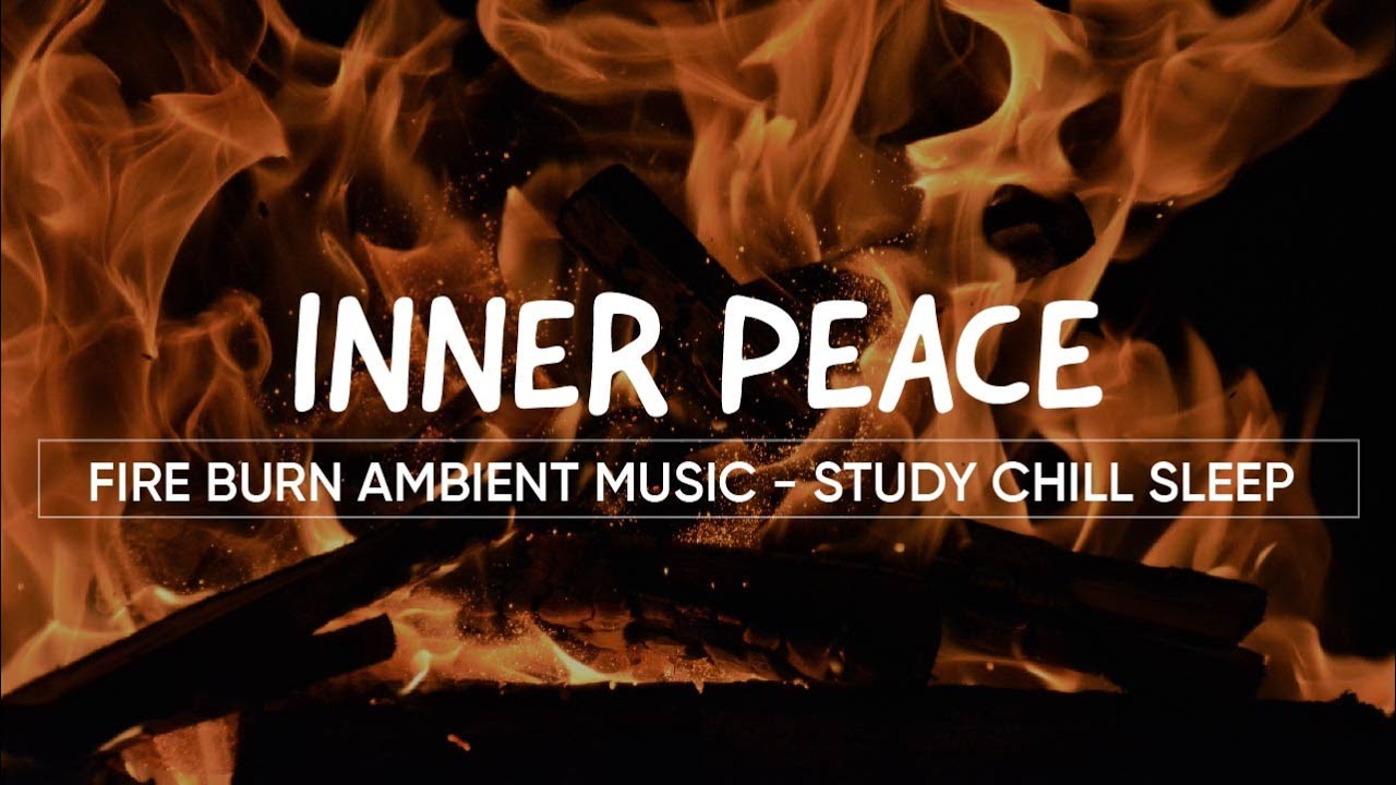 Ambient Music - Chill out by the Fire playlist - Study Relax Meditate ...