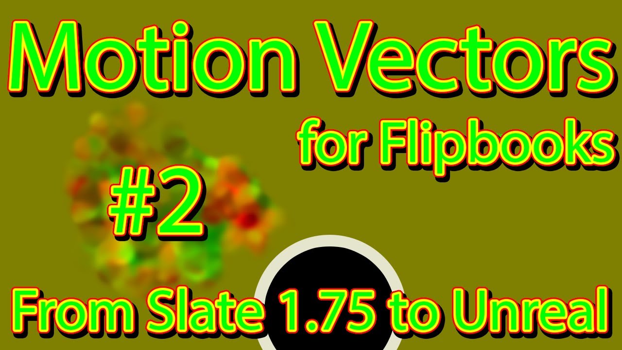 Update: Motion Vectors for Flipbooks with Slate Editor 1.75 - YouTube
