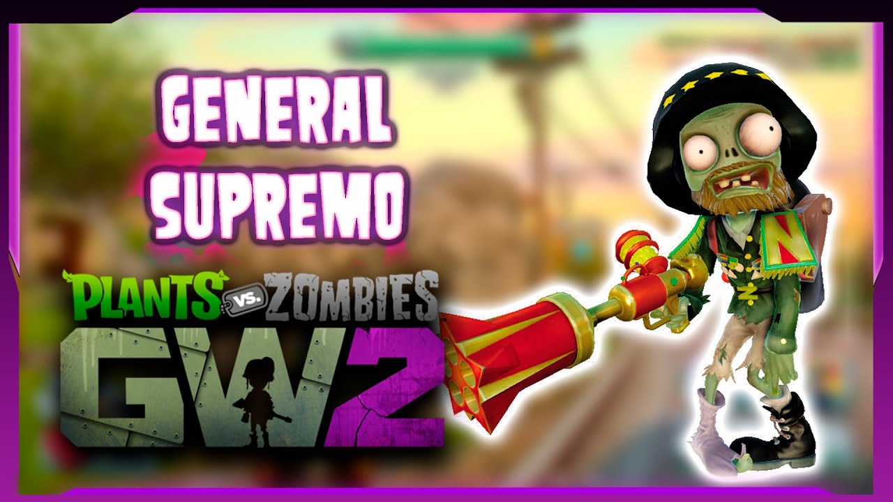 GENERAL SUPREMO : PLANTAS VS ZOMBIES GARDEN WARFARE 2 GAMEPLAY EN ...