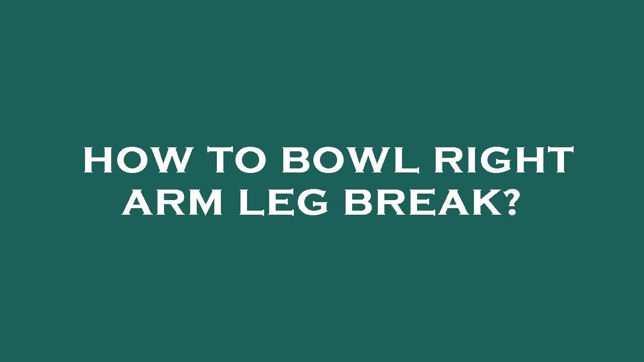 How to bowl right arm leg break? - YouTube