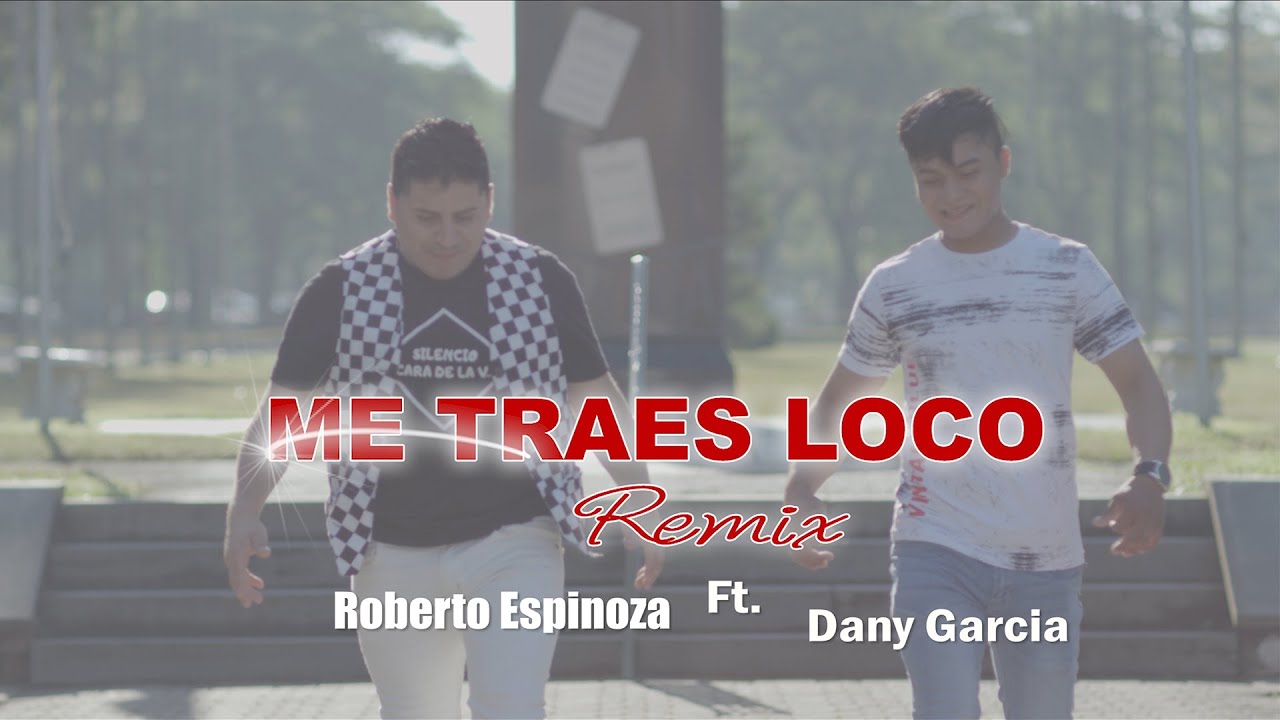 Me Traes Loco (remix) Roberto Espinoza ft. Dany Garcia (PREVIA) - YouTube