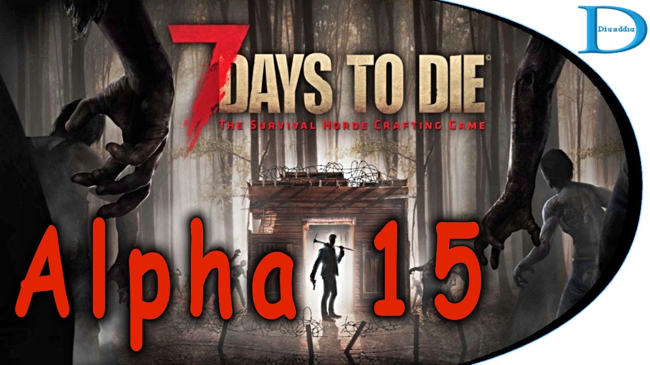 #13 D/JM/Razor - 7 Days To Die Alpha 15 from 10-19-16 - YouTube