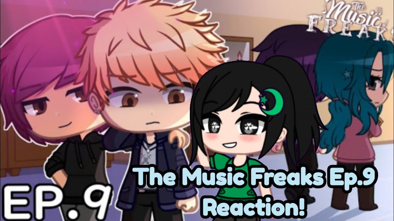 The Music Freaks Ep 9 Reaction Gacha Club Youtube