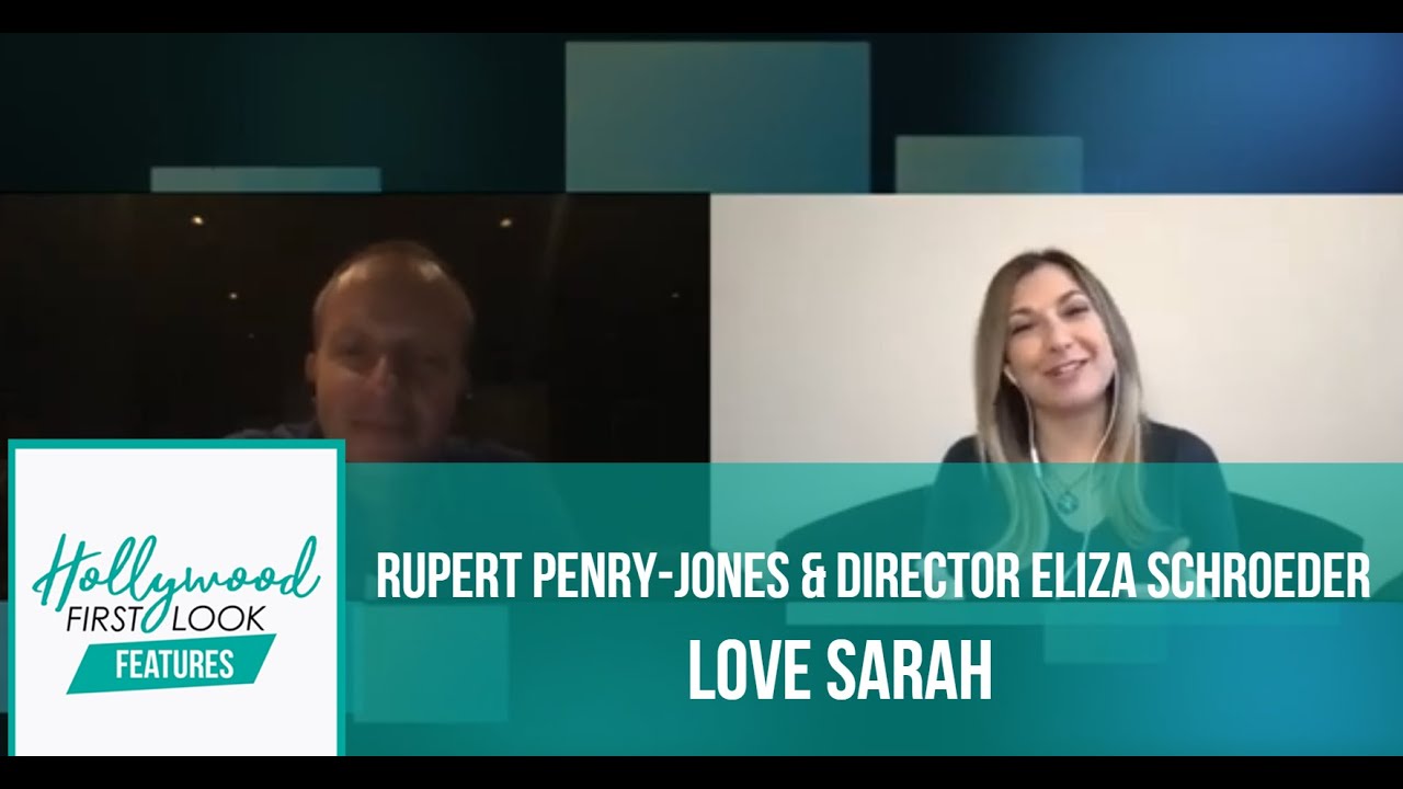 LOVE SARAH (2020) : RUPERT PENRY-JONES & director ELIZA SCHROEDER chat ...