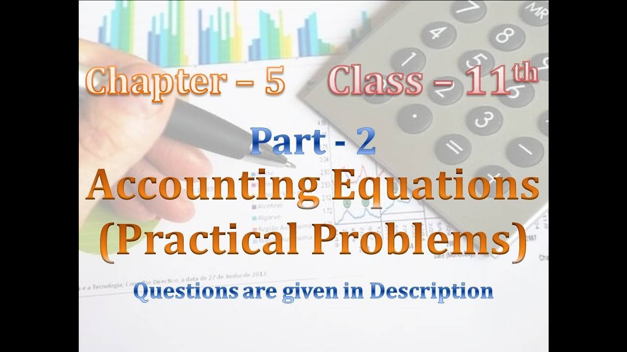 CLASS 11 | CHAPTER 5 | ACCOUNTING EQUATION | PART 2 (PRACTICAL PROBLEM ...