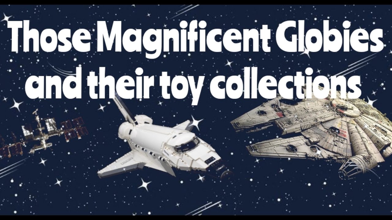 Those magnificent globies & their toy collections. - YouTube