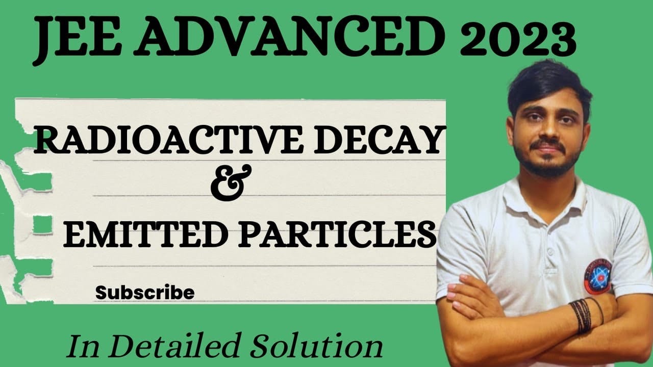 JEE Advanced 2023 | Radioactive Decay & Emitted Particles | Matching ...