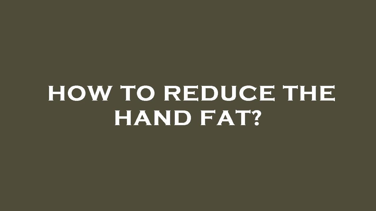 How to reduce the hand fat? - YouTube