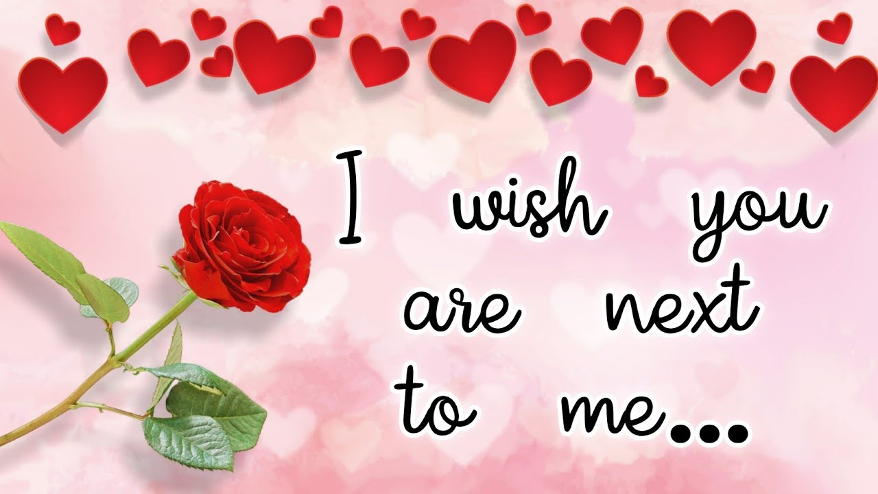 I Wish You Are Next To Me... - Someone Special Love Messages ️ - YouTube