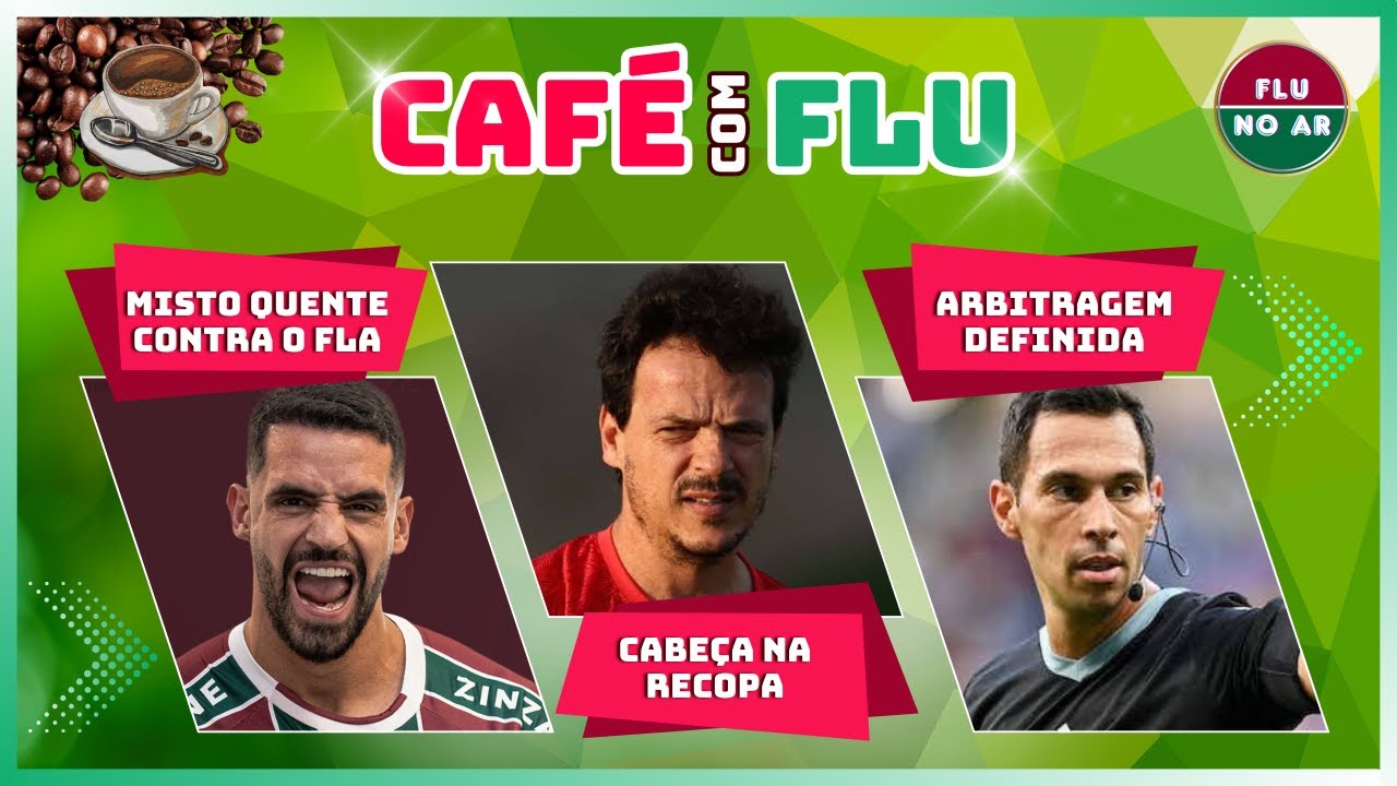 TIME DEFINIDO PARA O FLA-FLU | ARBITRAGEM DA RECOPA | CAFÉ COM FLU ...