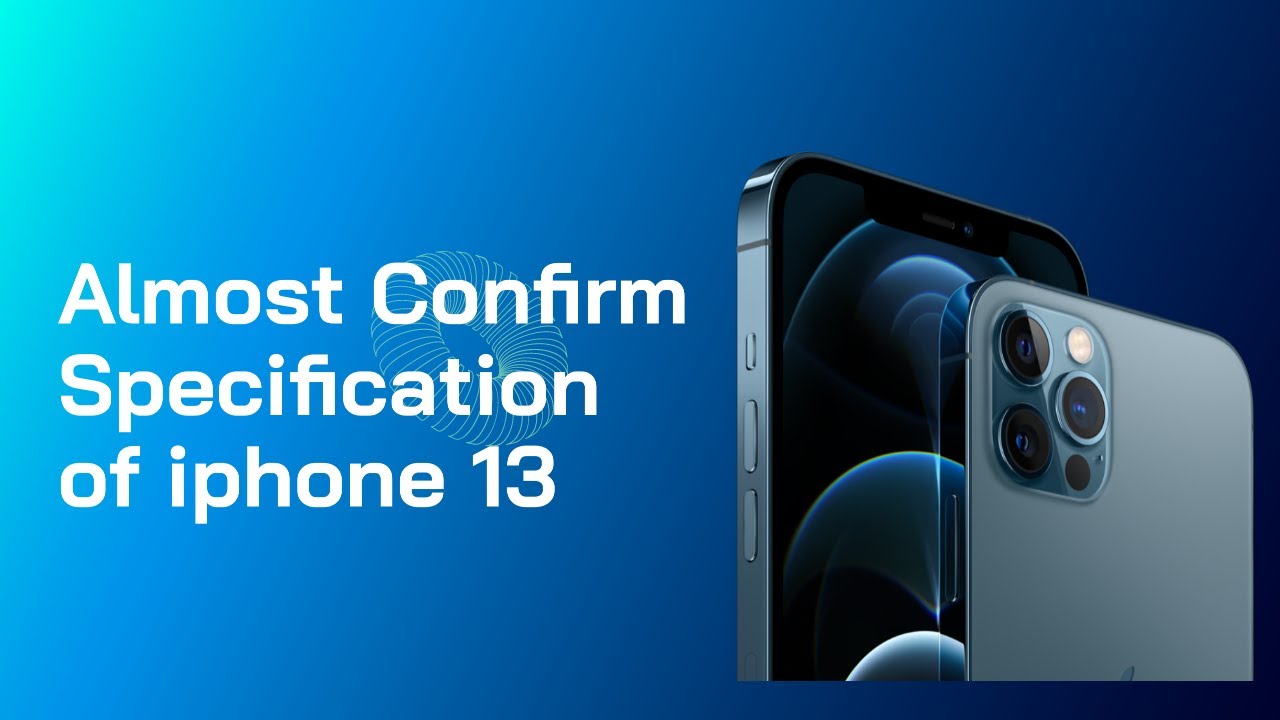 Apple iPhone 13 confirm specifications 120 Hz OLED display, Remove Chin ...