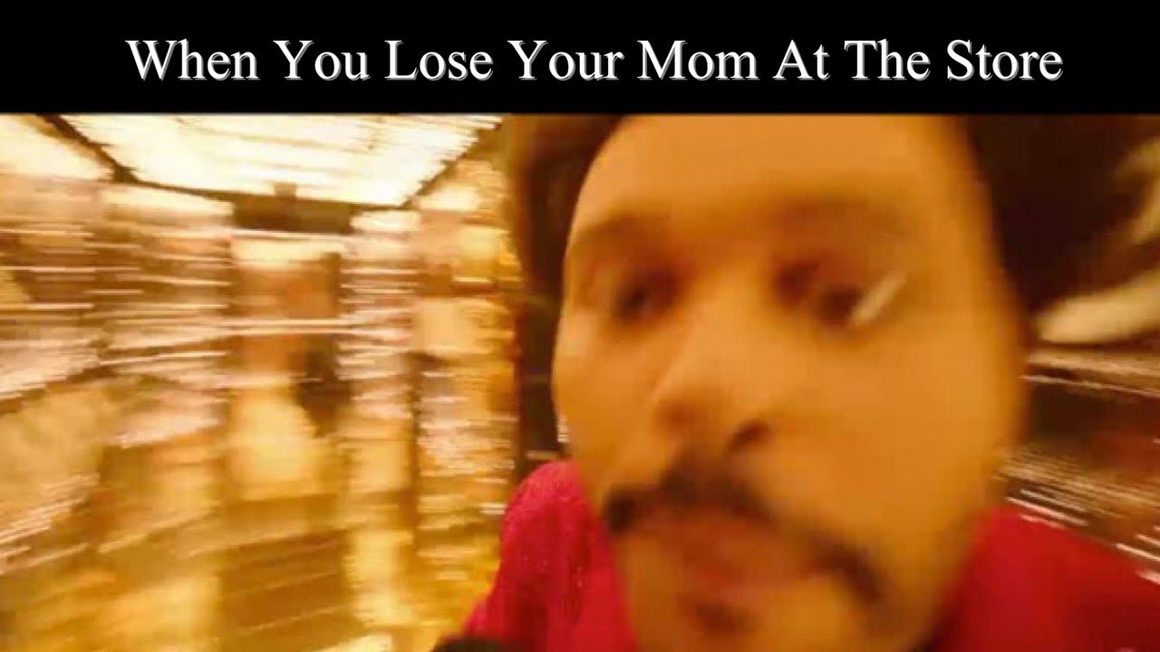 When You Lose Your Mom At The Store Meme - YouTube