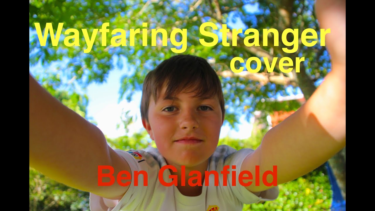 Wayfaring Stranger - Ed Sheeran - cover by Ben Glanfield age 10 - YouTube
