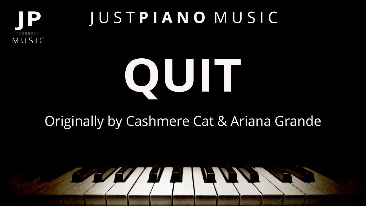 Quit ft Ariana Grande (Piano Accompaniment) Cashmere Cat - YouTube