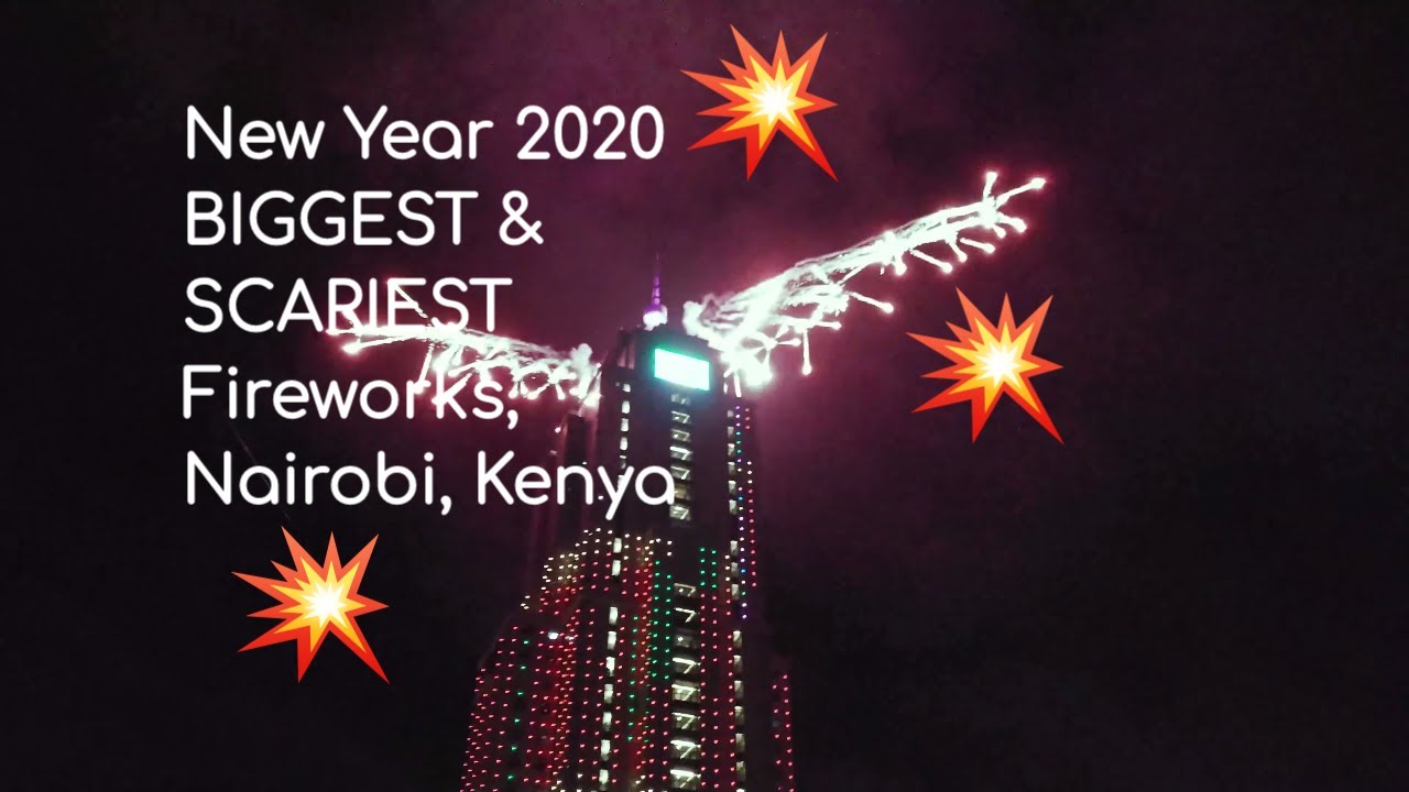 New Year 2020 BIGGEST Fireworks at UAP Old Mutual Towers in Upperhill ...