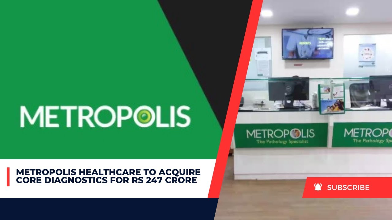 Metropolis Healthcare to Acquire Core Diagnostics for Rs 247 Crore ...