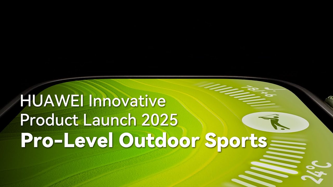 HUAWEI Innovative Product Launch 2025 - Pro-Level Outdoor Sports - YouTube